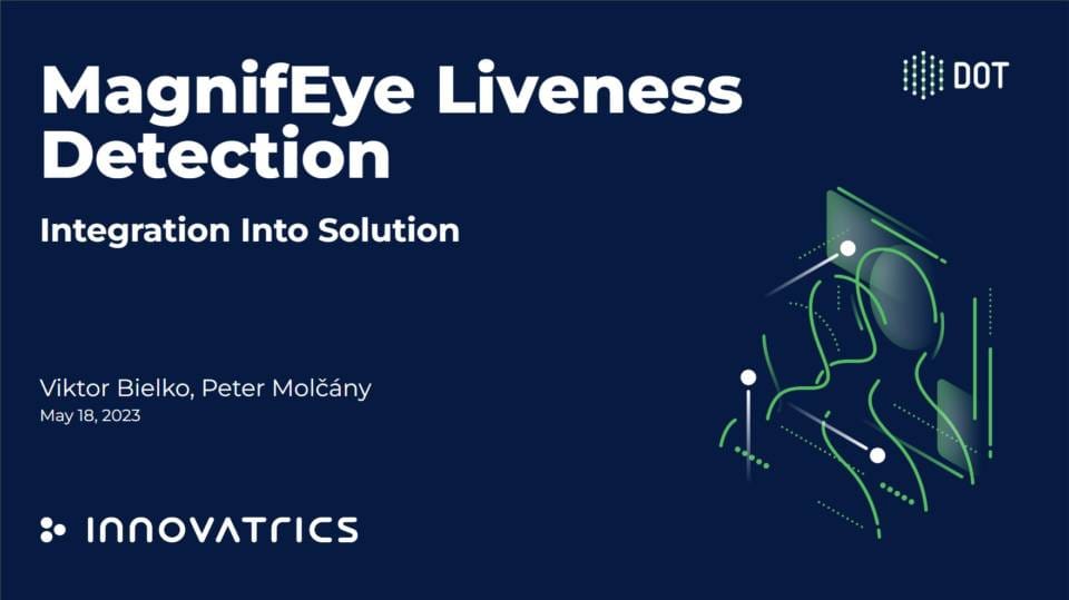 The Integration of MagnifEye Liveness - Innovatrics